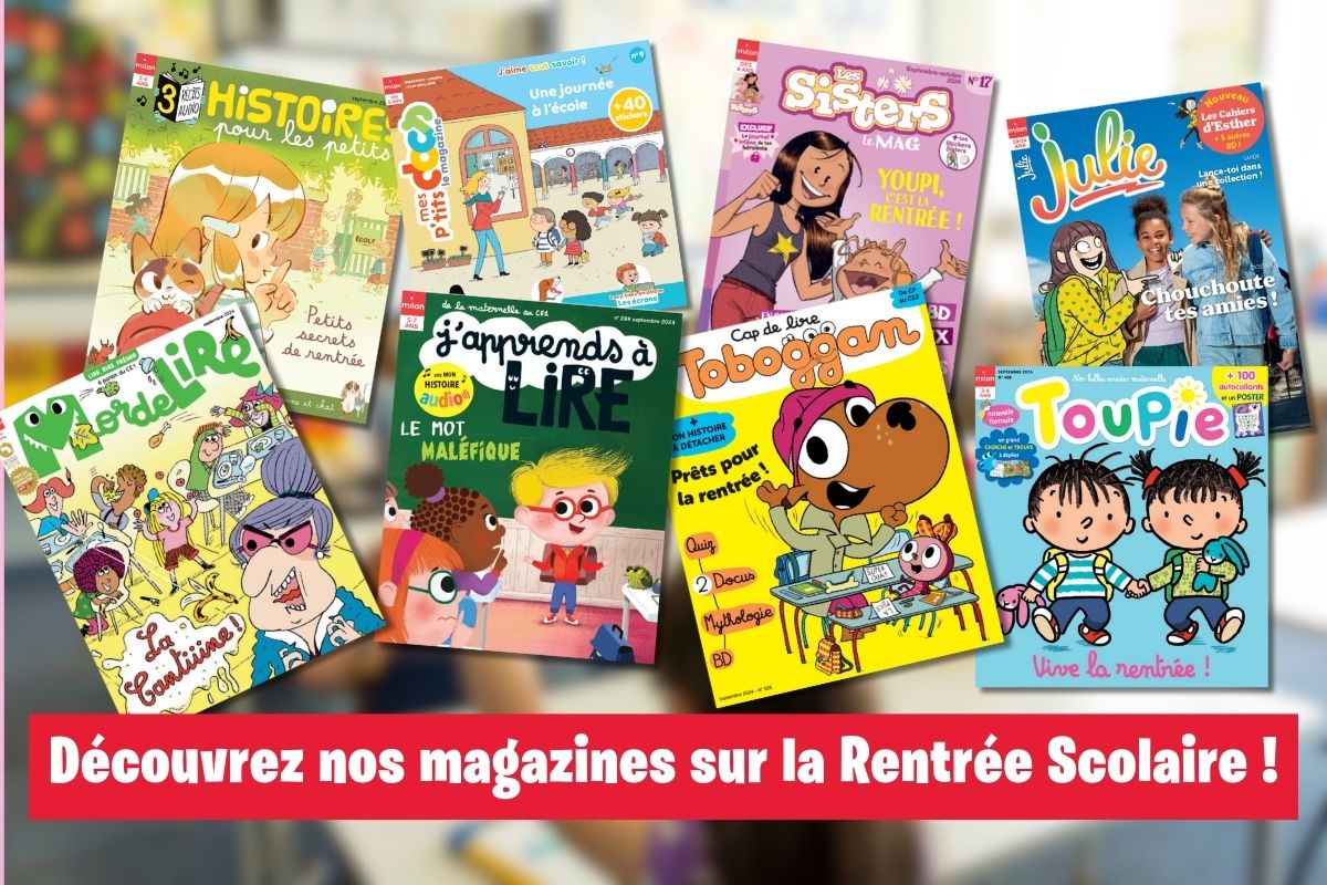 Découvrez les magazines Milan sur la rentrée scolaire ! | Milan ...